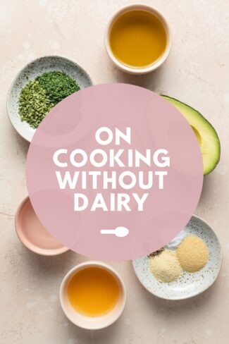 On Cooking Without Dairy (+ The Best Substitutes for Dairy!) - Cook ...